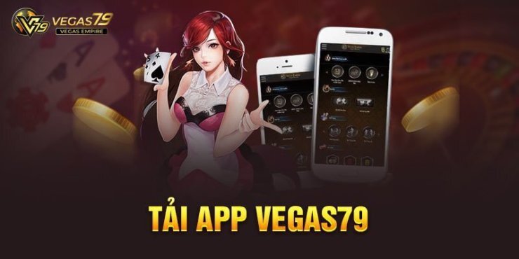 Hướng Dẫn Tải Và Cài Đặt App Vegas79 Trên Android & iOS